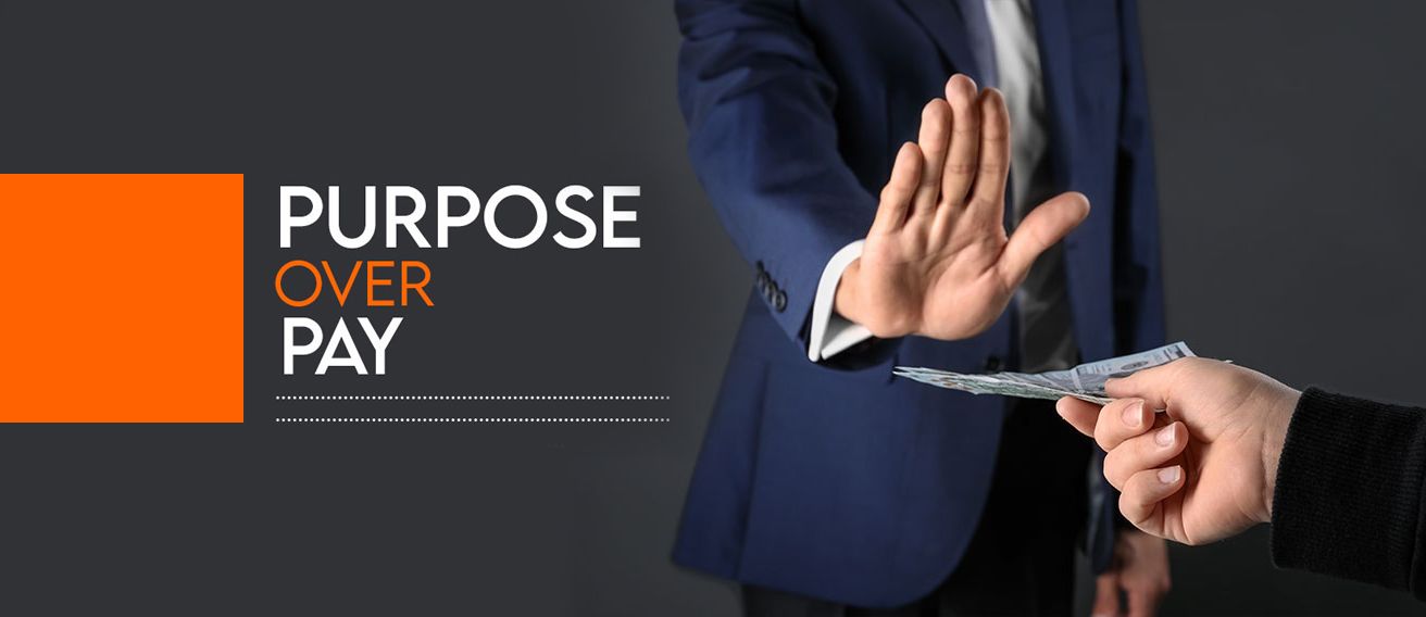 Employees stay because they prefer Purpose over Pay