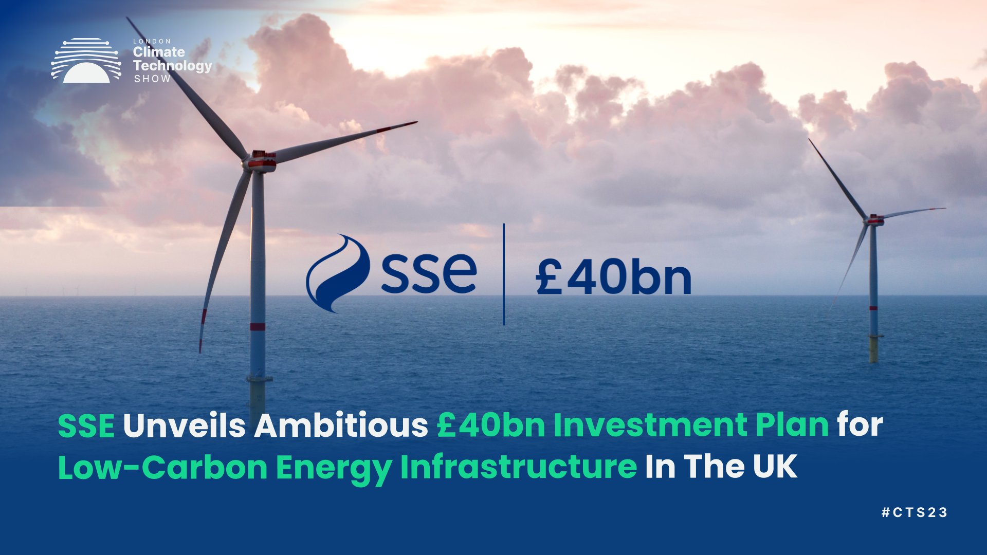 SSE To Invest £40bn For Low-Carbon Energy Infrastructure In The UK