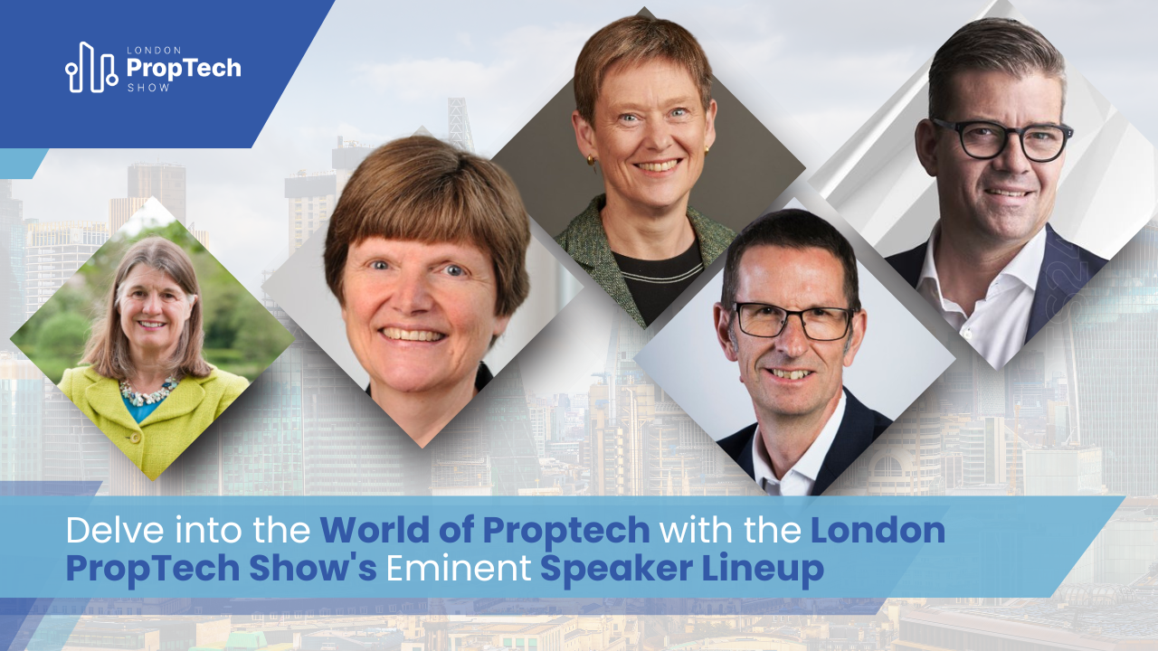 Delve Into The World Of Proptech With London PropTech Show's Speakers