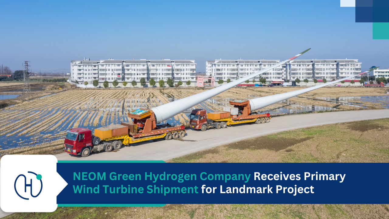 NEOM Green Hydrogen Company Receives Primary Wind Turbine Shipment