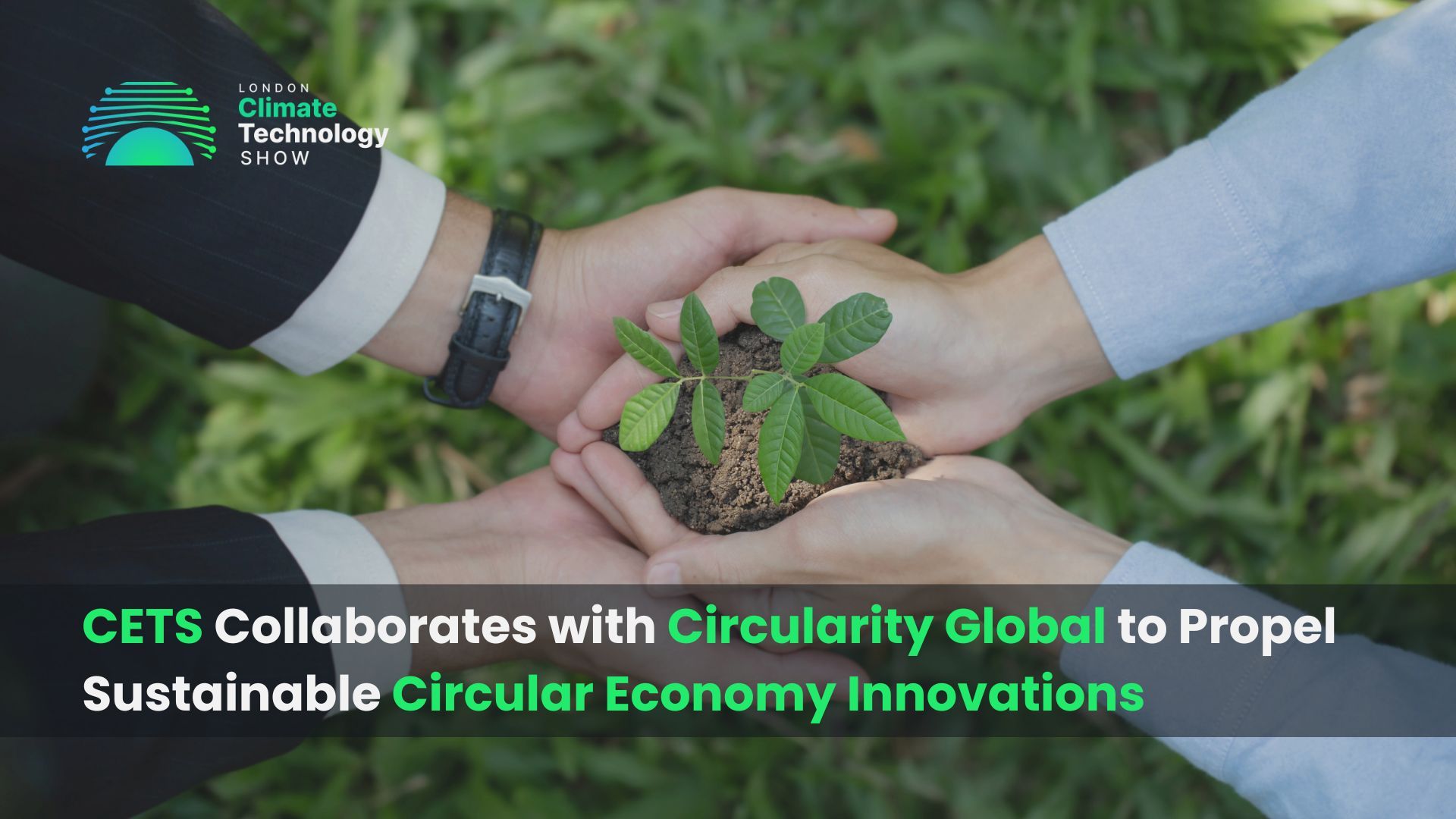 CETS Joins Circularity Global for Green Economy Innovations.