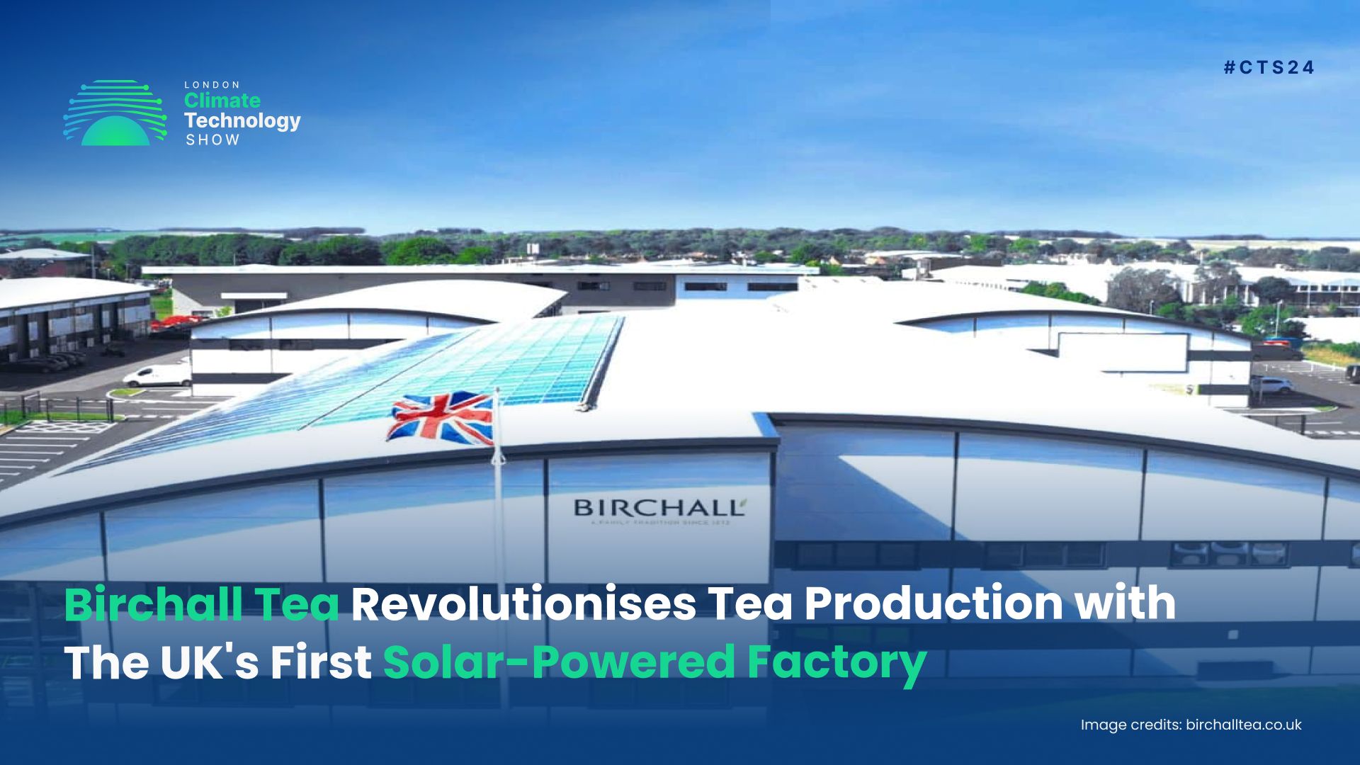 Birchall Tea Unveils UK's First Solar-Powered Tea Factory
