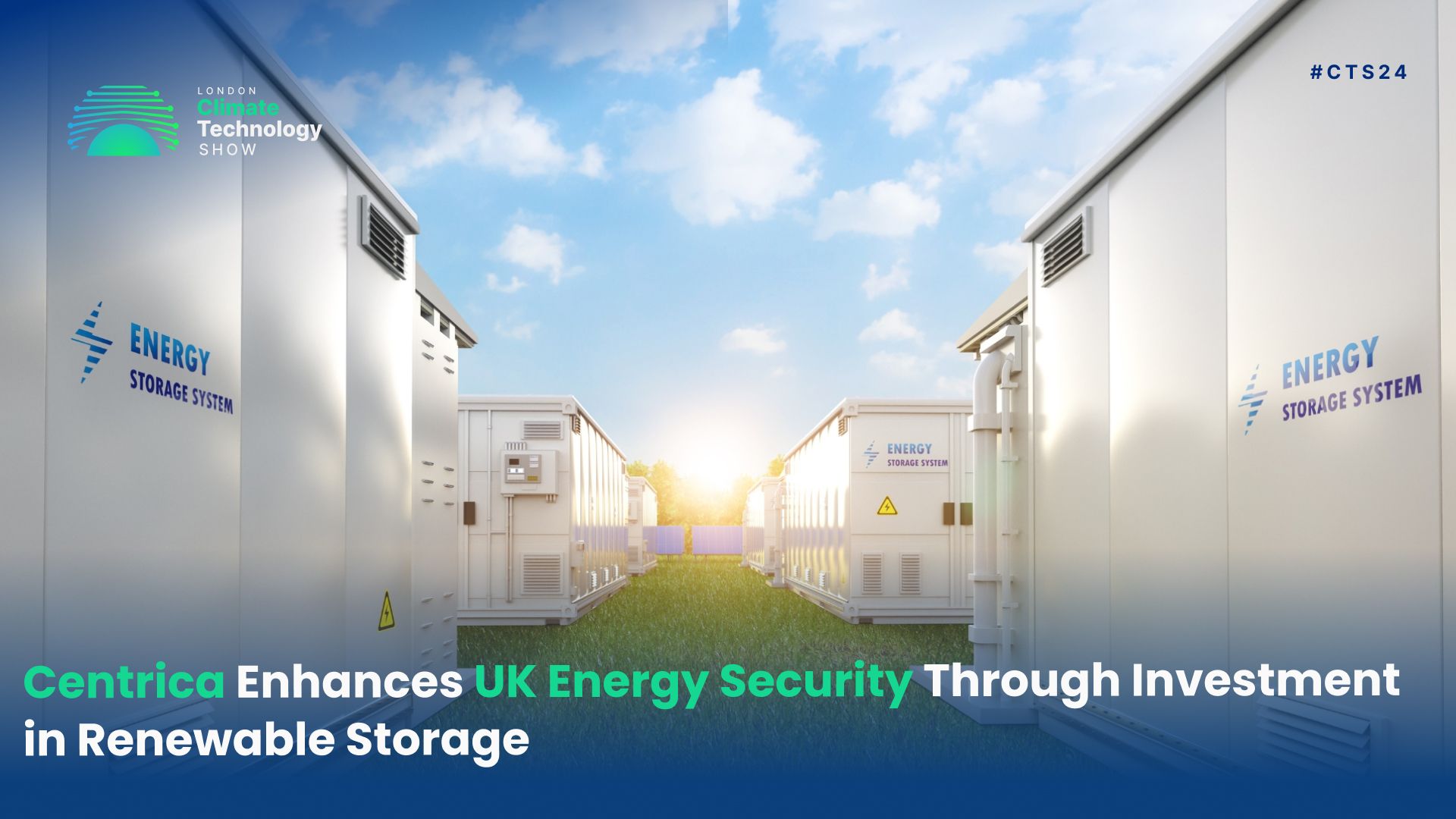 Centrica Enhances UK Energy Security by Investing in Renewable Storage