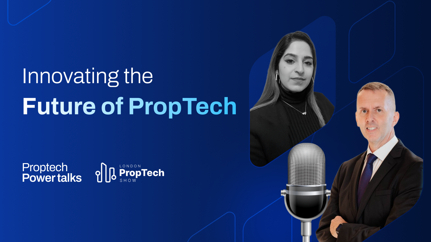 PropTech Power Talks, Episode 12 – Innovating the Future of PropTech
