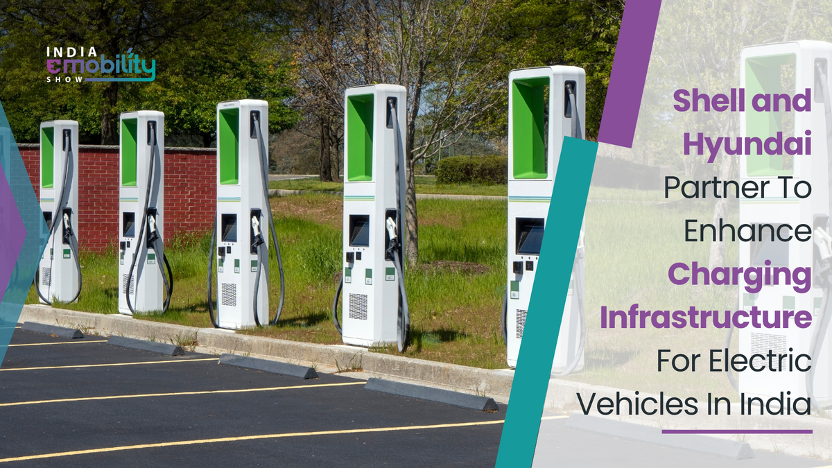 Shell & Hyundai Partner To Enhance EV Charging Infrastructure In India